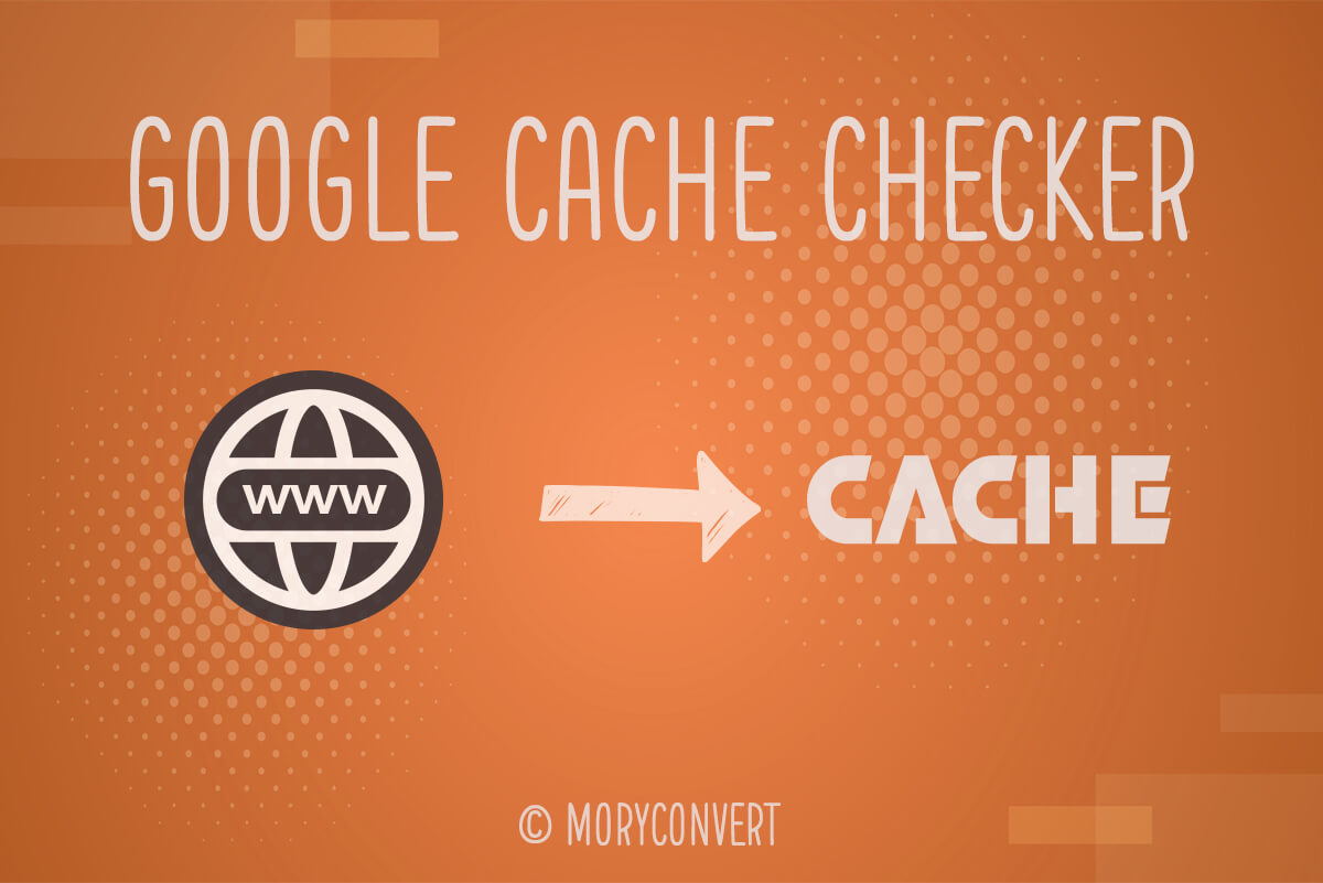 Google Cache, Index Checker Tool | MoryConvert