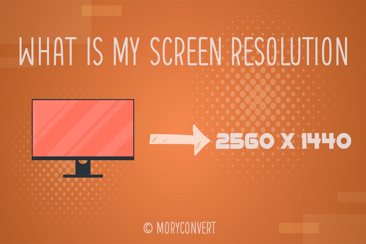 What is My Screen Resolution | MoryConvert
